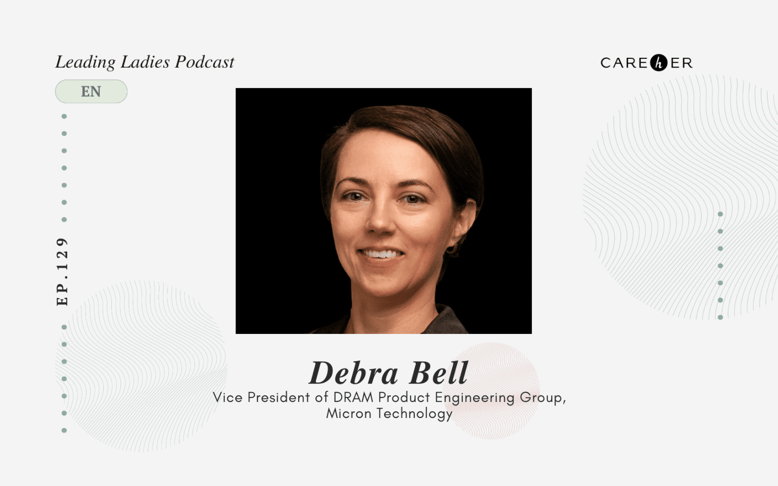 EP. 129 【EN】Achieving Potential: Women in the AI Era – Debra Bell, Vice ...